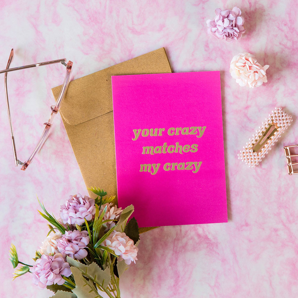 Your Crazy Matches My Crazy Card
